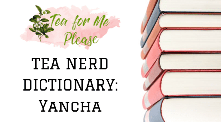 Tea Nerd Dictionary: Yancha - Rock Tea - Tea for Me Please