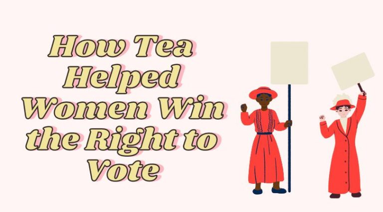 How Tea Helped Women Win the Right to Vote - Tea for Me Please