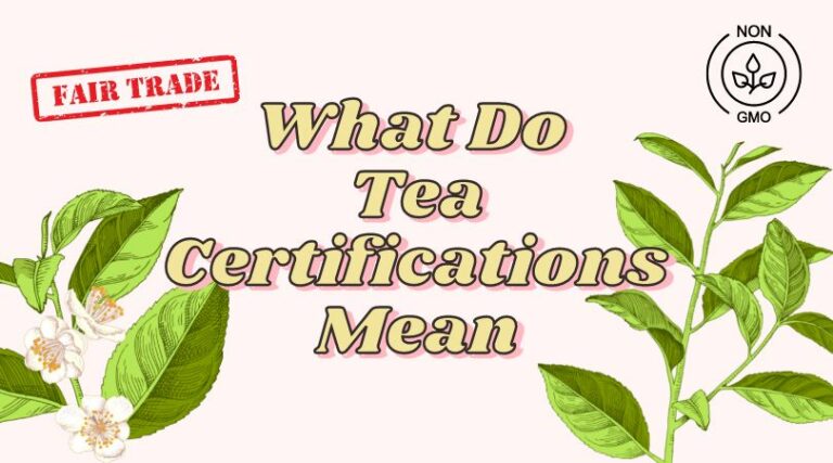 What Do Tea Certifications Mean - Tea for Me Please